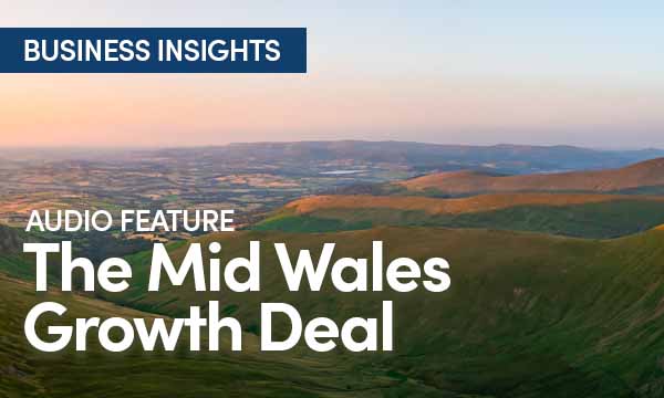 Special Audio Feature - The Mid Wales Growth Deal - Business News Wales